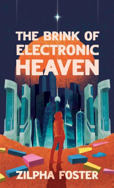 The Brink of Electronic Heaven by Zilpha Foster, Paperback | Barnes ...