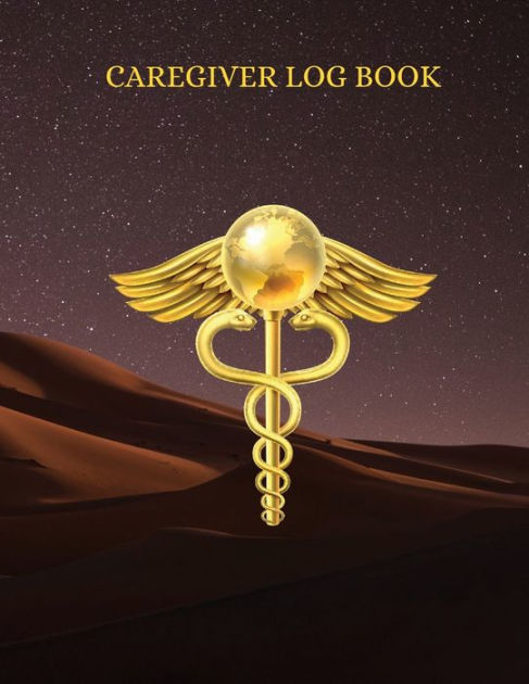 CAREGIVER LOGBOOK: This logbook serves as a record of the care that is ...