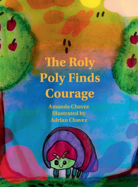 The Roly Poly Finds Courage by Amanda Chavez, Adrian Chavez, Hardcover ...
