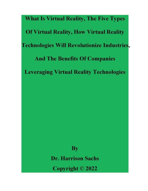 What Is Virtual Reality, The Five Types Of Virtual Reality, And How VR ...