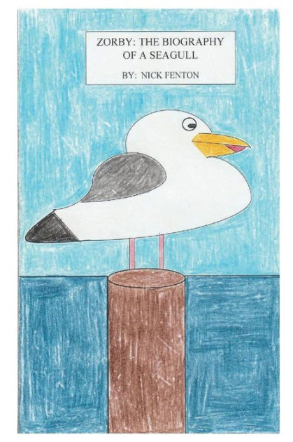 ZORBY: THE BIOGRAPHY OF A SEAGULL: by Nick Fenton, Paperback | Barnes ...