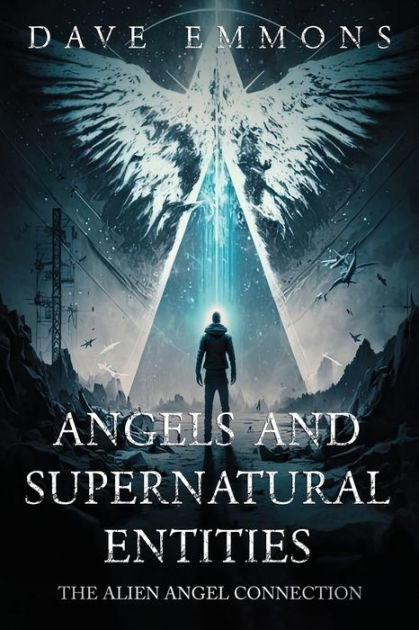 Angels and Supernatural Entities: The Alien Angel Connection by Dave ...