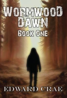 Wormwood Dawn Book One by Edward Crae, Hardcover | Barnes & Noble®