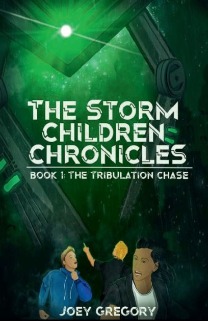 The Storm Children Chronicles Book 1: The Tribulation Chase: by Joey ...