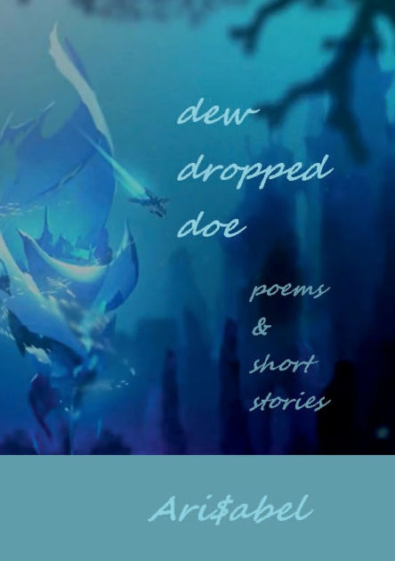 dew dropped doe: poems & short stories by Ari$abel, Paperback | Barnes ...