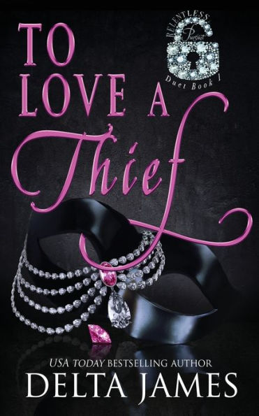 To Love A Thief: An Enemies to Lovers Romantic Suspense Duet by Delta ...