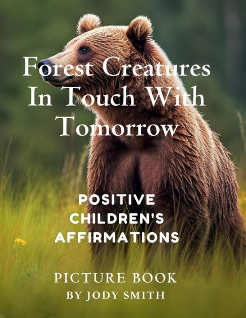 Forest Creatures In Touch With Tomorrow: Positive Children's ...