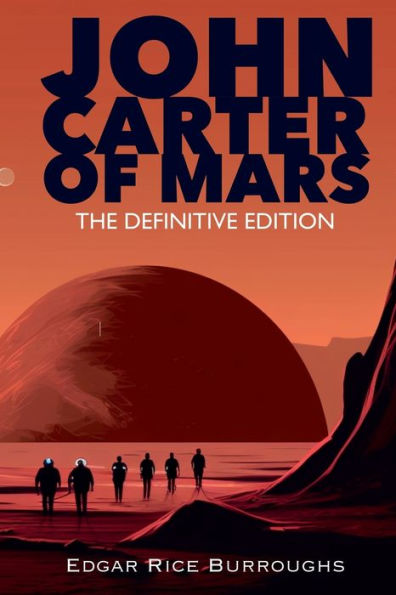 John Carter Of Mars: The Definitive Edition by Edgar Rice Burroughs ...