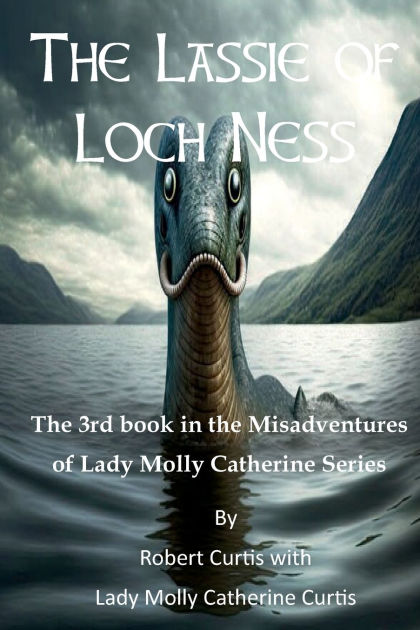 The Lassie of Loch Ness: Book 3 of the Misadventures of Lady Molly ...