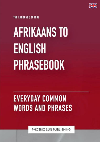 Afrikaans To English Phrasebook - Everyday Common Words and Phrases by ...