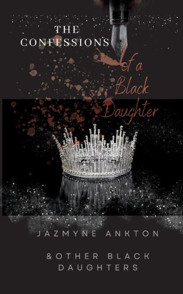 The Confessions of a Black Daughter Vol.1 by Jazmyne Ankton, Paperback ...