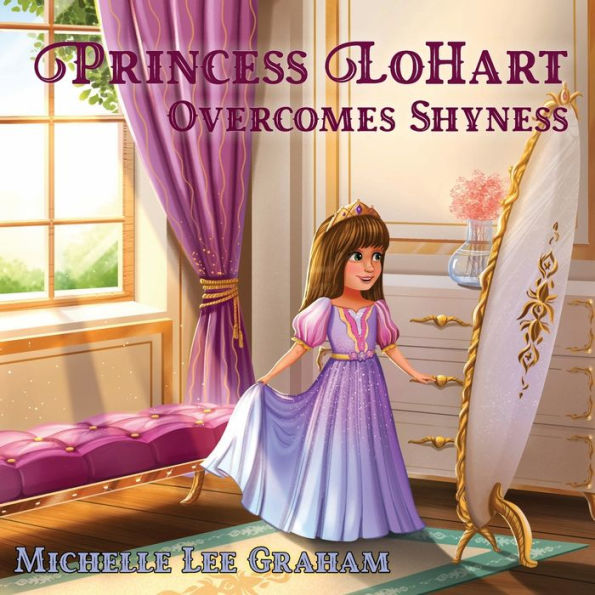 Princess LoHart: Overcomes Shyness: by Michelle Lee Graham, Paperback ...