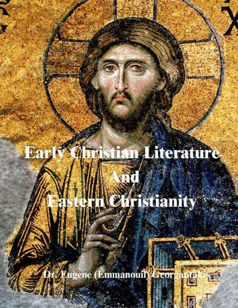 Early Christian Literature And Eastern Christianity by Emmanouil ...