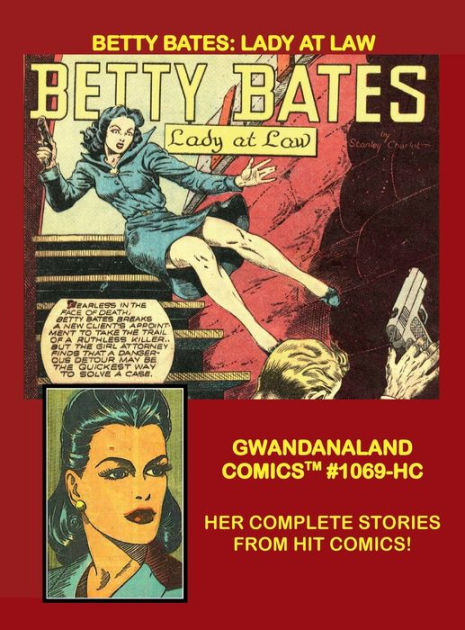 Betty Bates - Lady At Law: Gwandanaland Comics #1069-HC: Her Complete ...