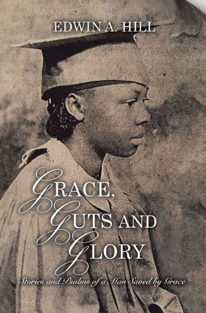 Grace, Guts and Glory: Stories and Psalms of a Man Saved by Grace by ...