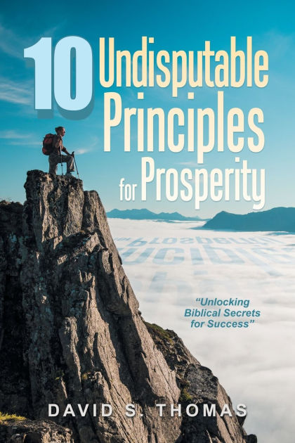 10 Undisputable Principles for Prosperity: "Unlocking Biblical Secrets ...
