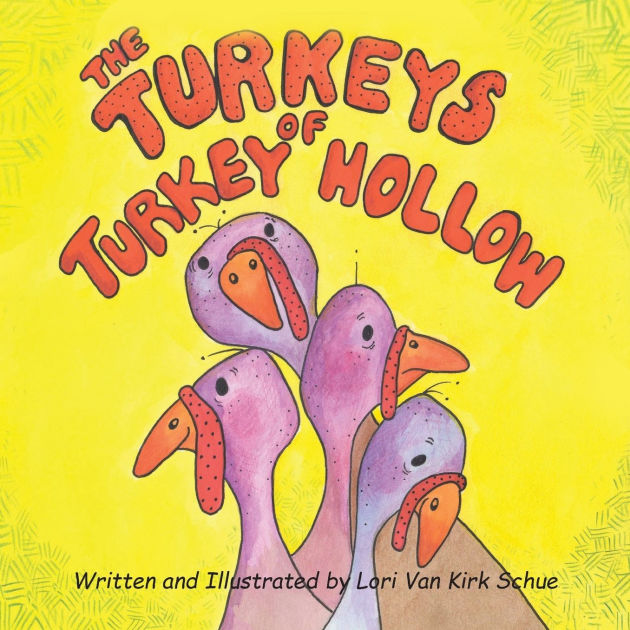 The Turkeys of Turkey Hollow by Lori Van Kirk Schue, Paperback | Barnes ...