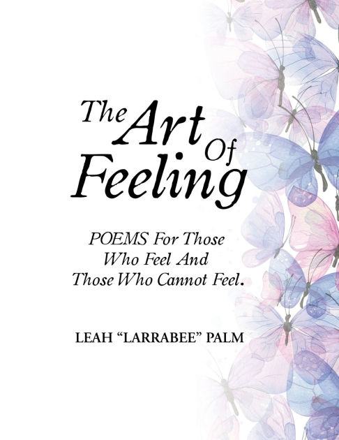 The Art Of Feeling: POEMS For Those Who Feel And Those Who Cannot Feel ...