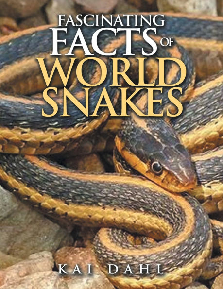 Fascinating facts of world snakes by Kai Dahl, Paperback | Barnes & Noble®