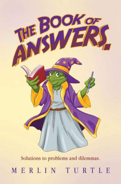The Book of Answers.: Solutions to problems and dilemmas. by Merlin ...