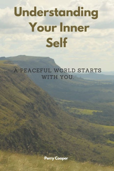 Understanding Your Inner Self: A peaceful world starts with you. by ...