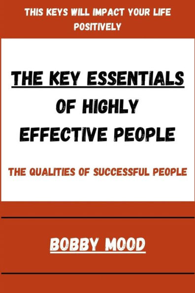 The Key Essentials of Highly Effective People by Bobby Mood, Paperback ...