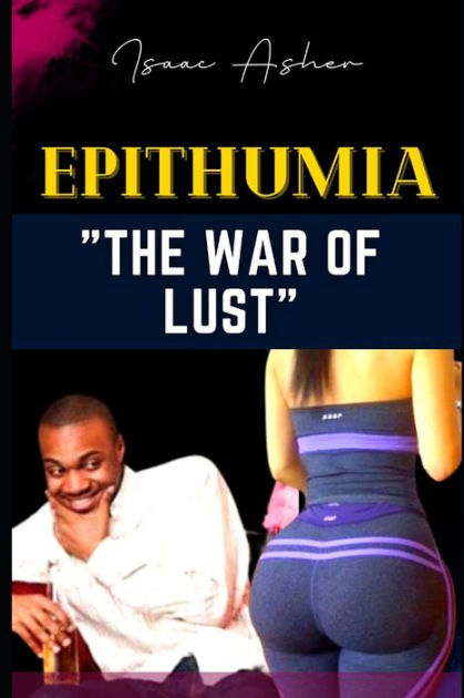 Epithumia: War Against Lust by ISAAC ASHER, Paperback | Barnes & Noble®