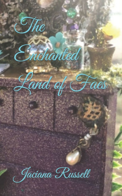 The Enchanted Land of Faes by Jaciana Russell, Paperback | Barnes & Noble®