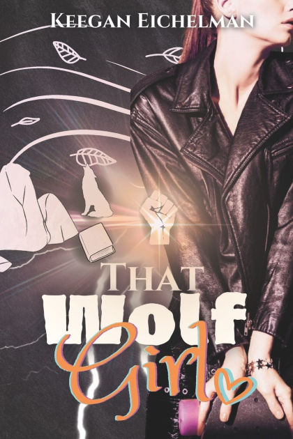 That Wolf Girl: Tasha's Story, Book 1 by Keegan Eichelman, Paperback ...
