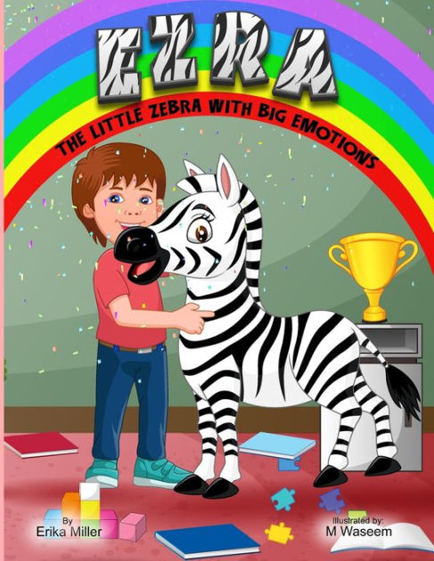 EZRA THE LITTLE ZEBRA WITH BIG EMOTIONS by Erika Miller, Paperback ...