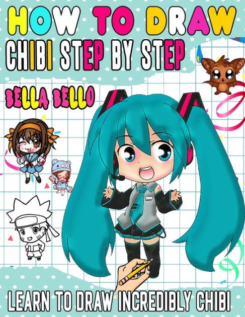 How To Draw Chibi: Learn to draw unique chibi characters step by step ...