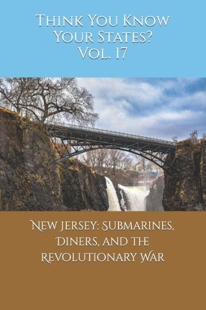 New Jersey: Submarines, Diners, and the Revolutionary War by Chelsea ...