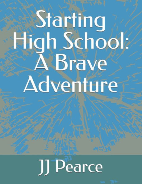 Starting High School: A Brave Adventure by JJ Pearce, Paperback ...