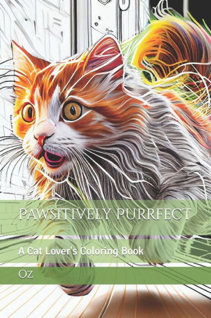 Pawsitively Purrfect: A Cat Lover's Coloring Book by Oz, Paperback ...