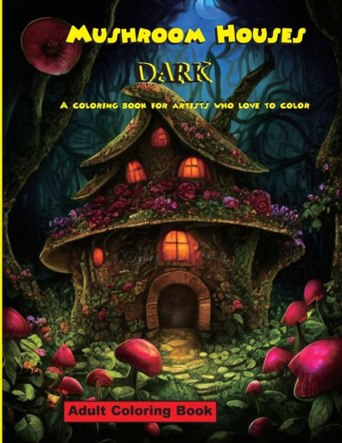 Mushroom Houses - DARK: An Adult Coloring Book for artists by Gavin ...