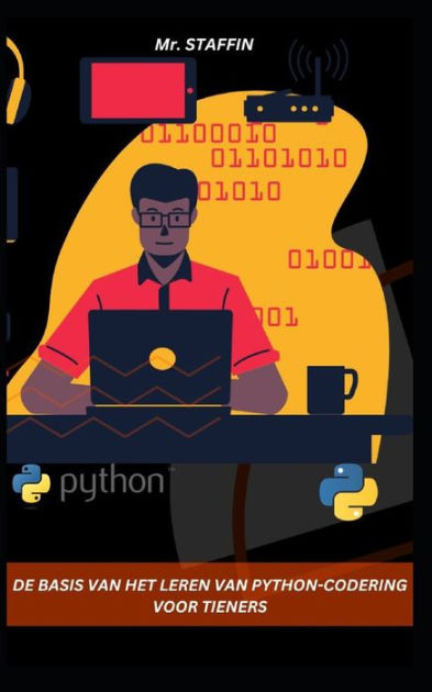 DE BASIS VAN HET LEREN VAN PYTHON-CODERING VOOR TIENERS by Mr Staffin ...