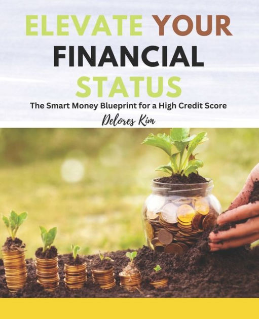 Elevate Your Financial Status: The Smart Money Blueprint for a High ...