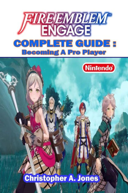 Fire Emblem Engage Complete Guide: Tips,Tricks,Strategies and More by ...