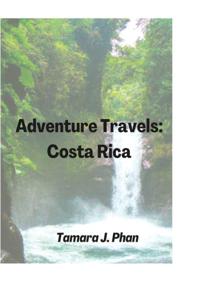 Adventure Travels: Costa Rica by Tamara J Phan, Paperback | Barnes & Noble®