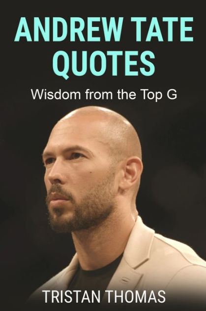 Andrew Tate Quotes: Wisdom from the Top G by Tristan Thomas, Paperback ...