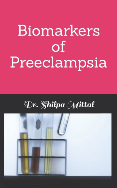 Biomarkers of Preeclampsia by Pragati Sheel Mittal, Shilpa Mittal ...