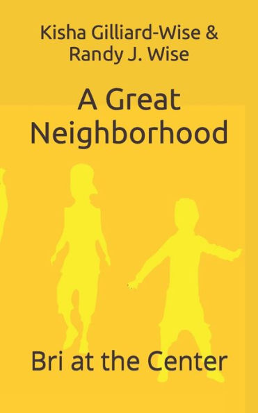 A Great Neighborhood: Bri at the Center by Randy J. Wise, Kisha ...