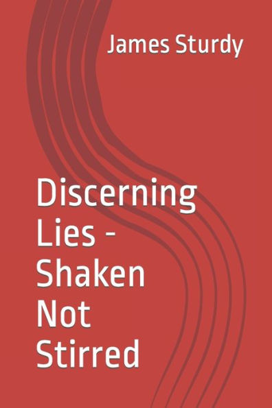 Discerning Lies - Shaken Not Stirred by James Sturdy, Paperback ...