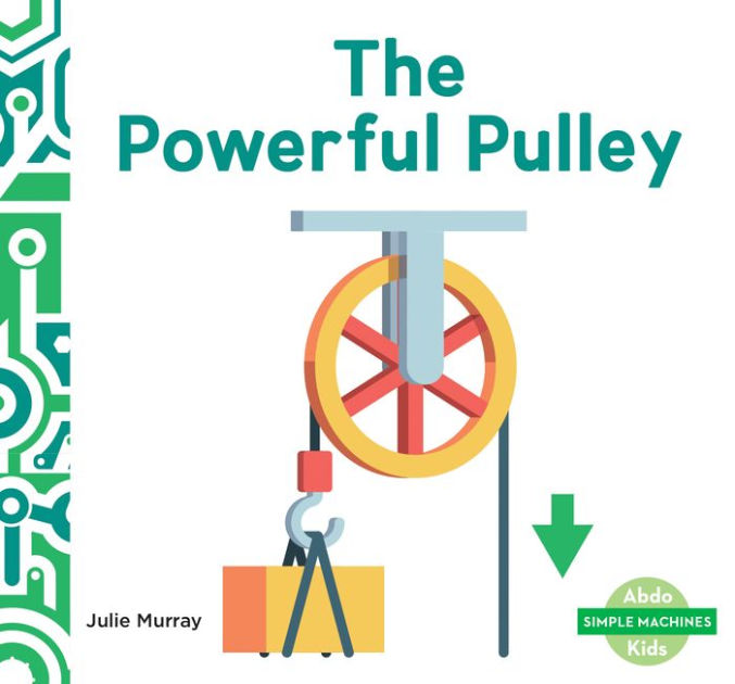 Powerful Pulley by Julie Murray, Hardcover | Barnes & Noble®