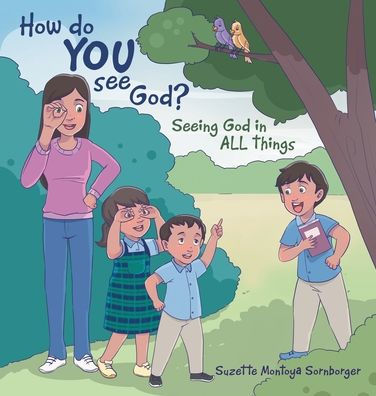 How do YOU See God?: Seeing God in ALL things by Suzette Montoya ...