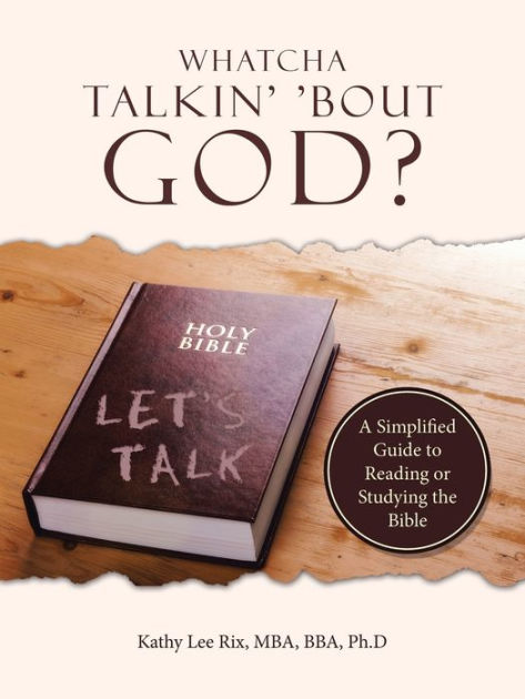 Whatcha Talkin' 'Bout God?: A Simplified Guide to Reading or Studying ...