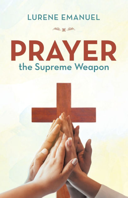 Prayer the Supreme Weapon by Lurene Emanuel, Paperback | Barnes & Noble®
