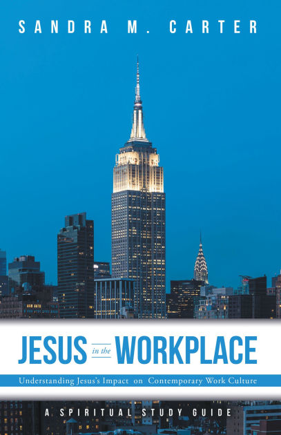 Jesus in the Workplace: Understanding Jesus's Impact on Contemporary ...