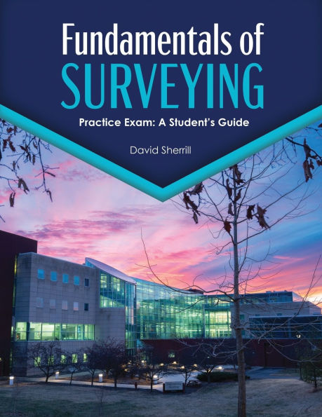 Fundamentals of Surveying Practice Exam: A Student's Guide by David Sherrill, Paperback | Barnes ...