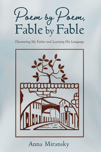 Poem by Poem, Fable by Fable: Discovering My Father and Learning His ...